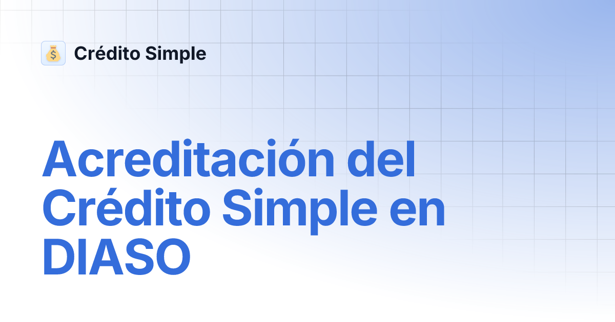 Acreditación del Crédito Simple en DIASO | Crédito Simple